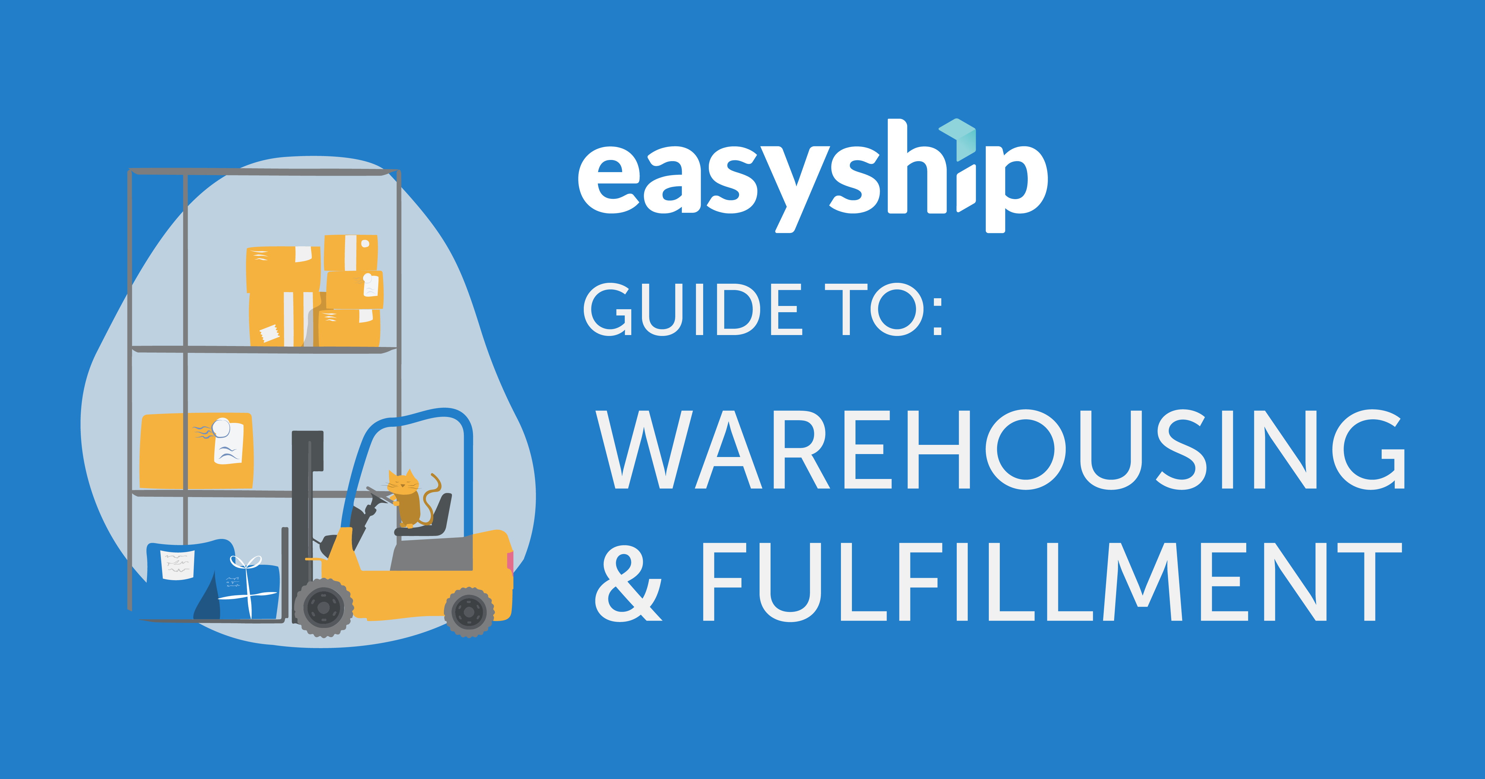 Warehouse & Fulfillment Guide | Easyship
